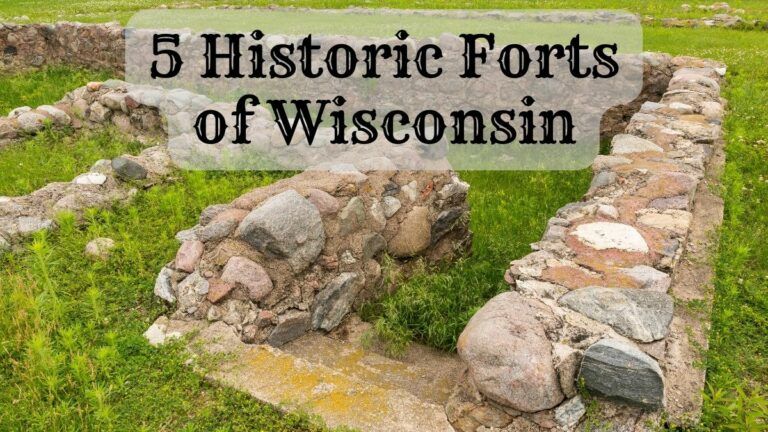 5 Historic Forts of Wisconsin (Amazing Stories Await)