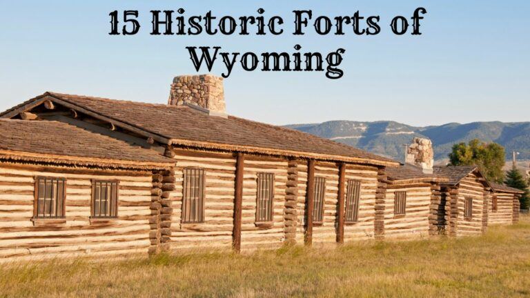 15 Historic Forts of Wyoming (Amazing Stories of Wyomings Past)