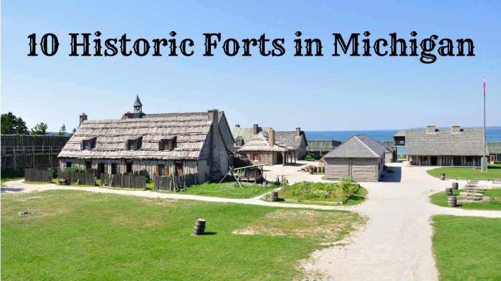 Historic Forts in Michigan: Gateways to the Past