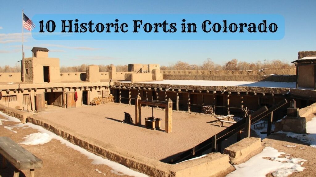 10 Historic Forts in Colorado: Fascinating Bastions of the Centennial ...