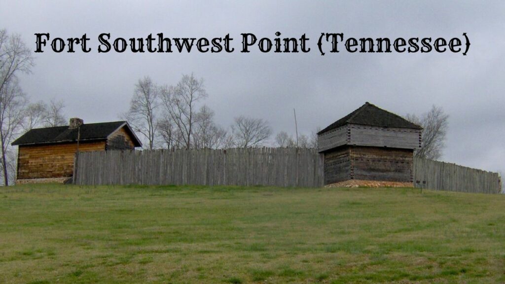 Fort Southwest Point in Kingston TN: History and Highlights